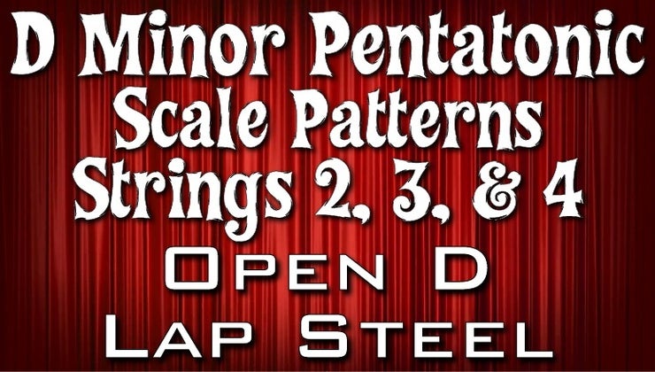 D Minor Pentatonic Patterns - Strings 2, 3, 4 - Open D Lap Steel ...
