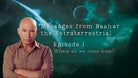 Bashar: Message From Bashar The Extraterrestrial