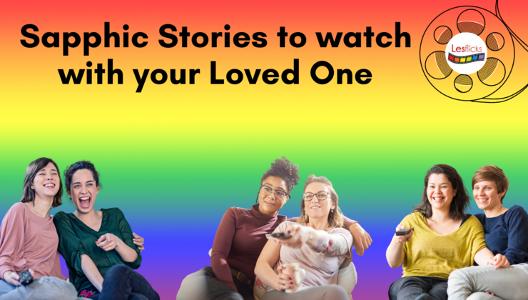 Sapphic Stories To Watch With Your Loved One