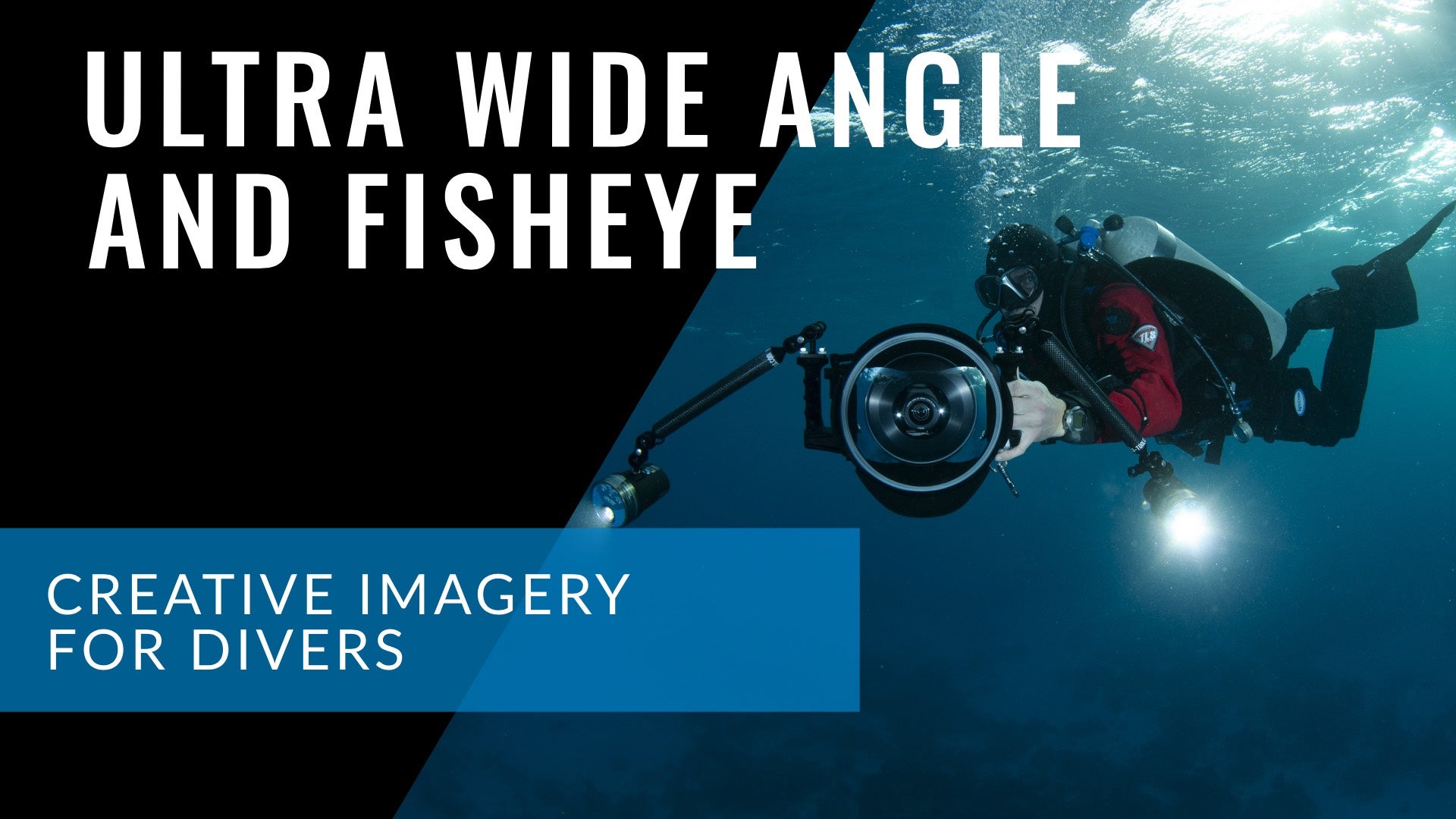 Ultra Wide Angle & Fisheye Underwater Photography