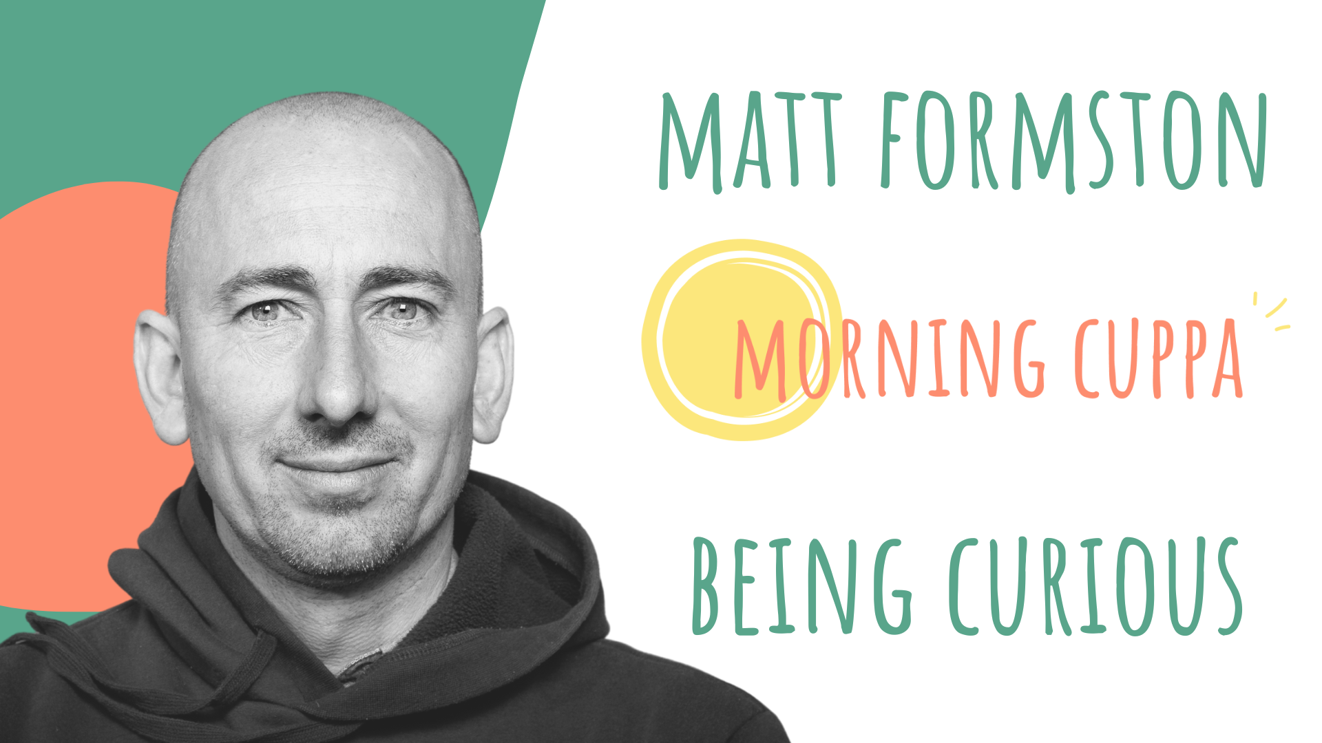 Matt Formston | Being Curious
