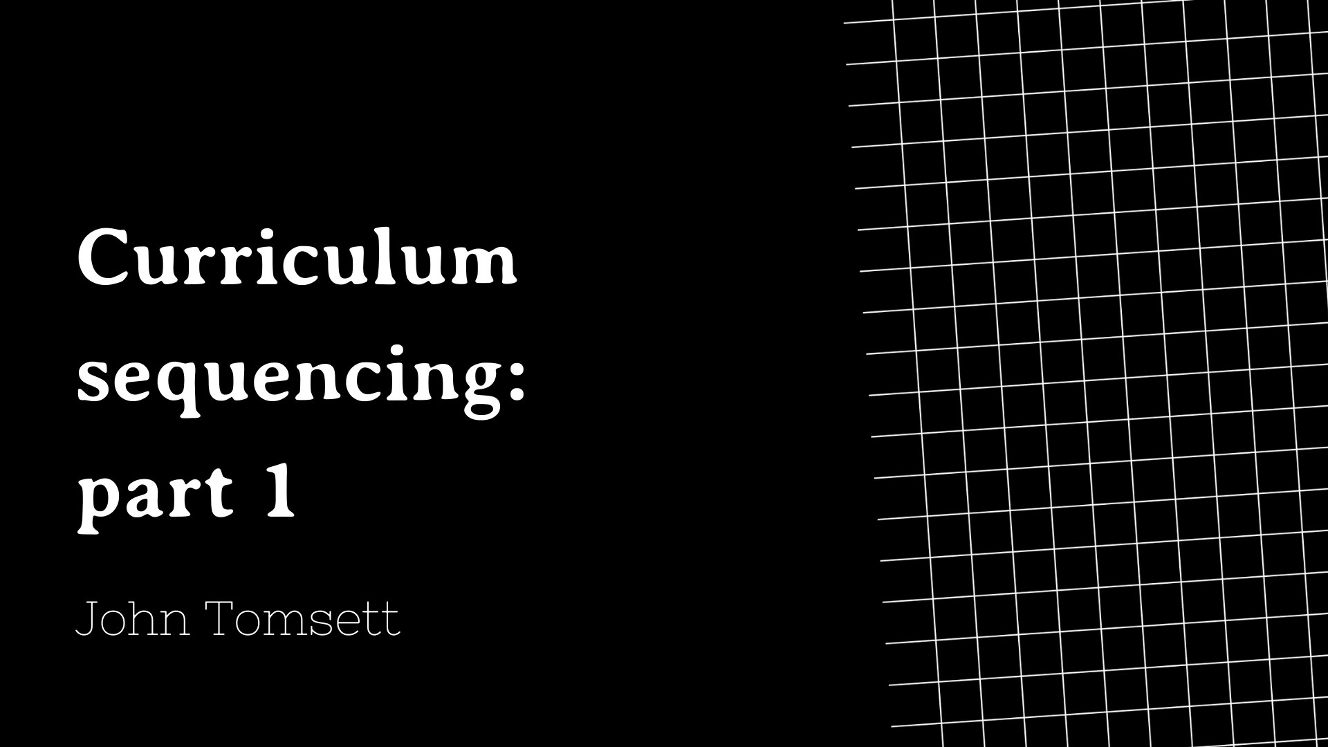 Curriculum sequencing: part one