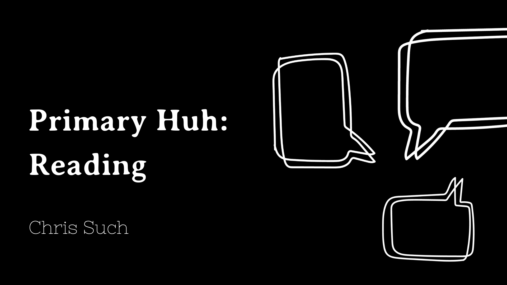 Primary Huh: Early reading