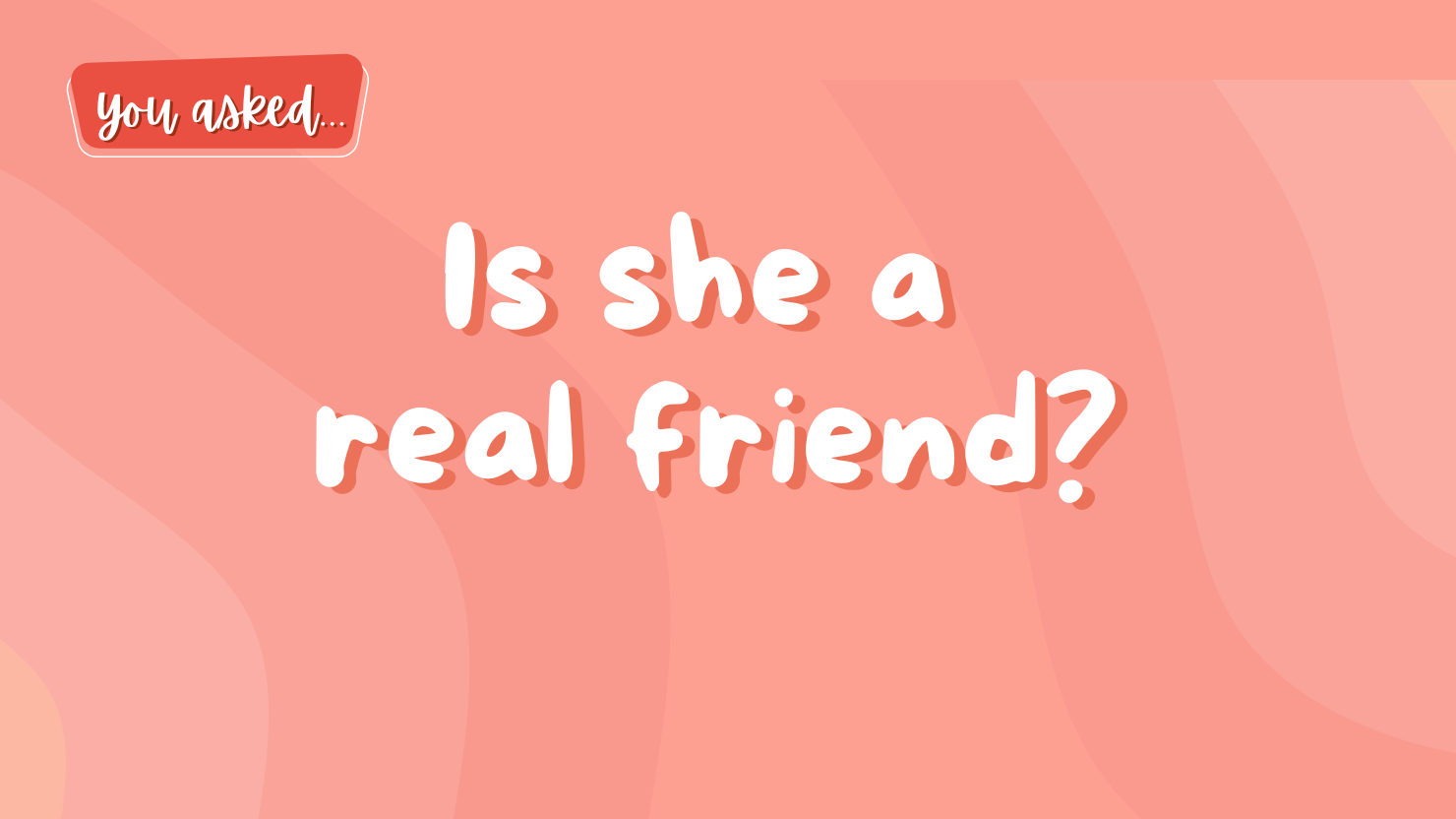Girlology | Girlology's tips for girls: Is She A Real Friend
