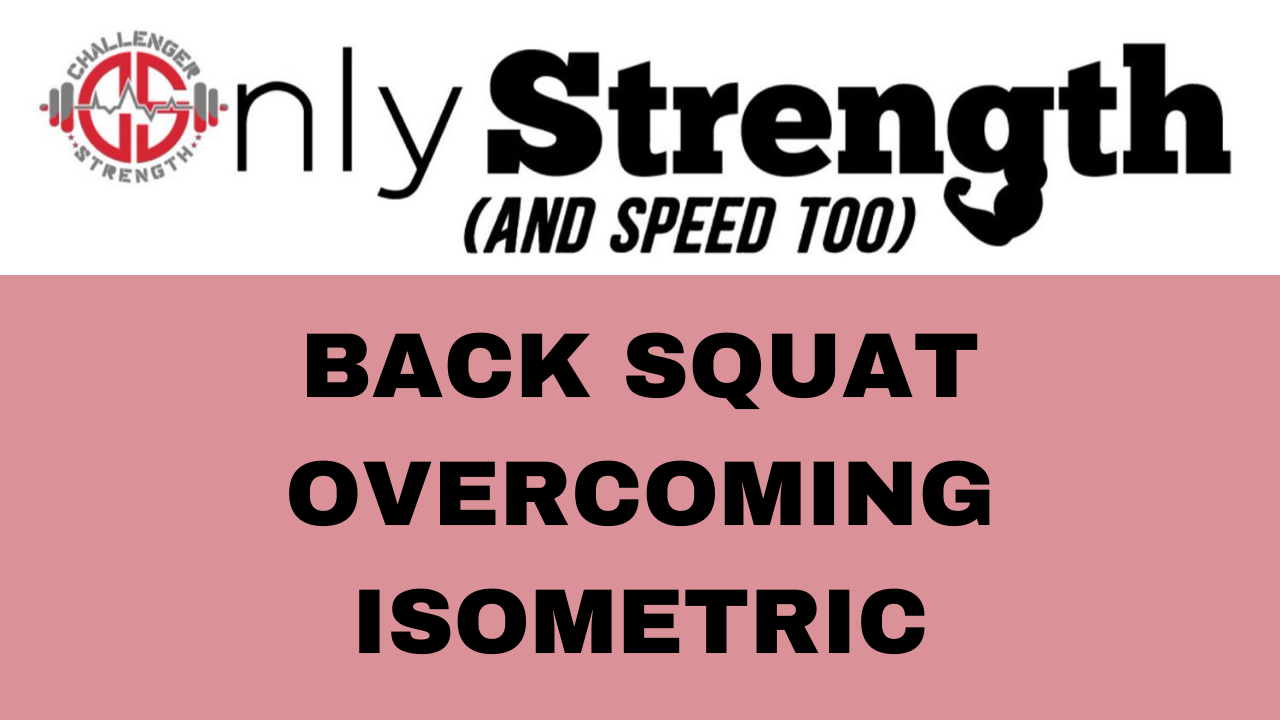 BACK SQUAT OVERCOMING ISOMETRIC