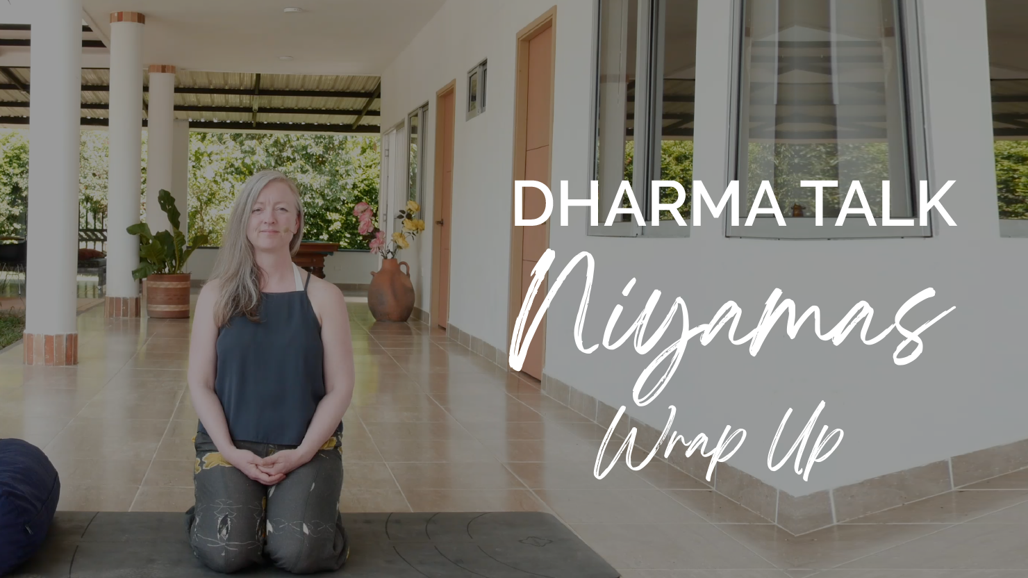 Dharma Talk | Niyamas Wrap Up