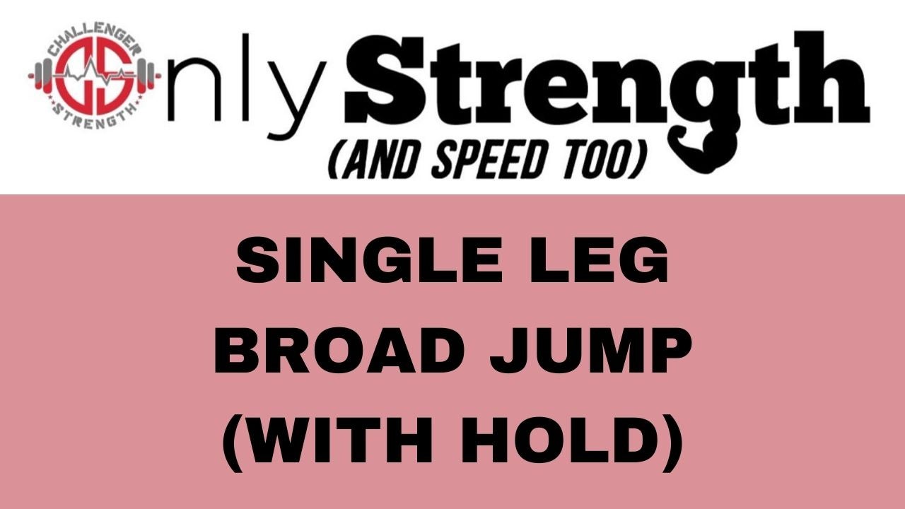 SINGLE LEG BROAD JUMP (WITH HOLD)