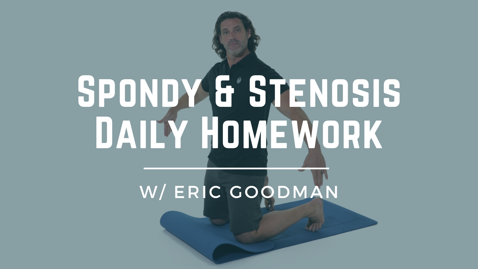 Spondy & Stenosis Daily Homework w/ Eric - Protocols