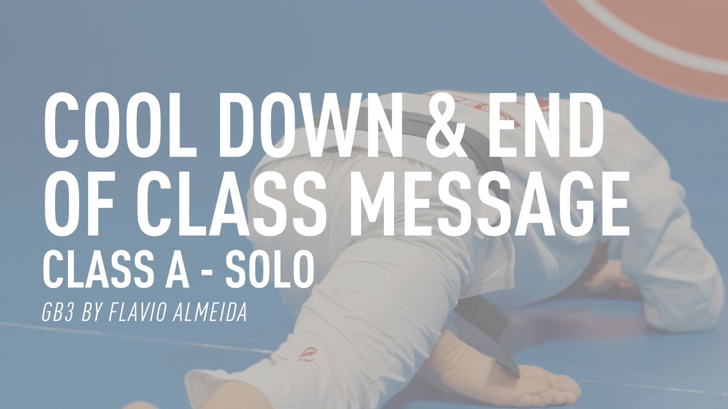 Cool Down & End Of Class Message (Gb3 By Flavio Almeida Week 3 Class A ...