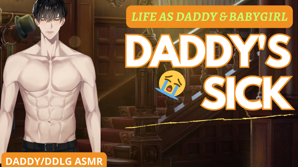 LIFE AS DADDY & BABYGIRL | DADDY'S SICK! | REVERSED COMFORT | ASMR VOICE AUDIO DRAMAS | EEMG TV
