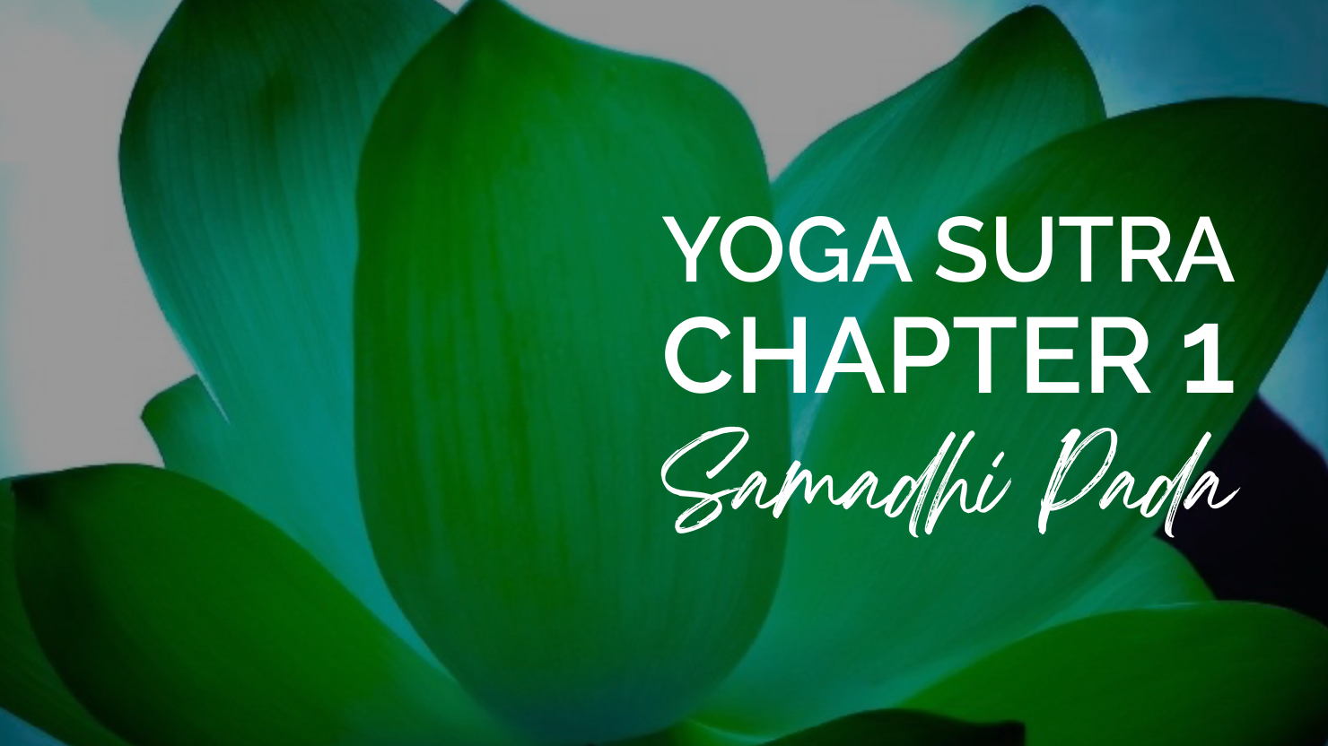 Yoga Sutra Chapter 1 - Samadhi Pada