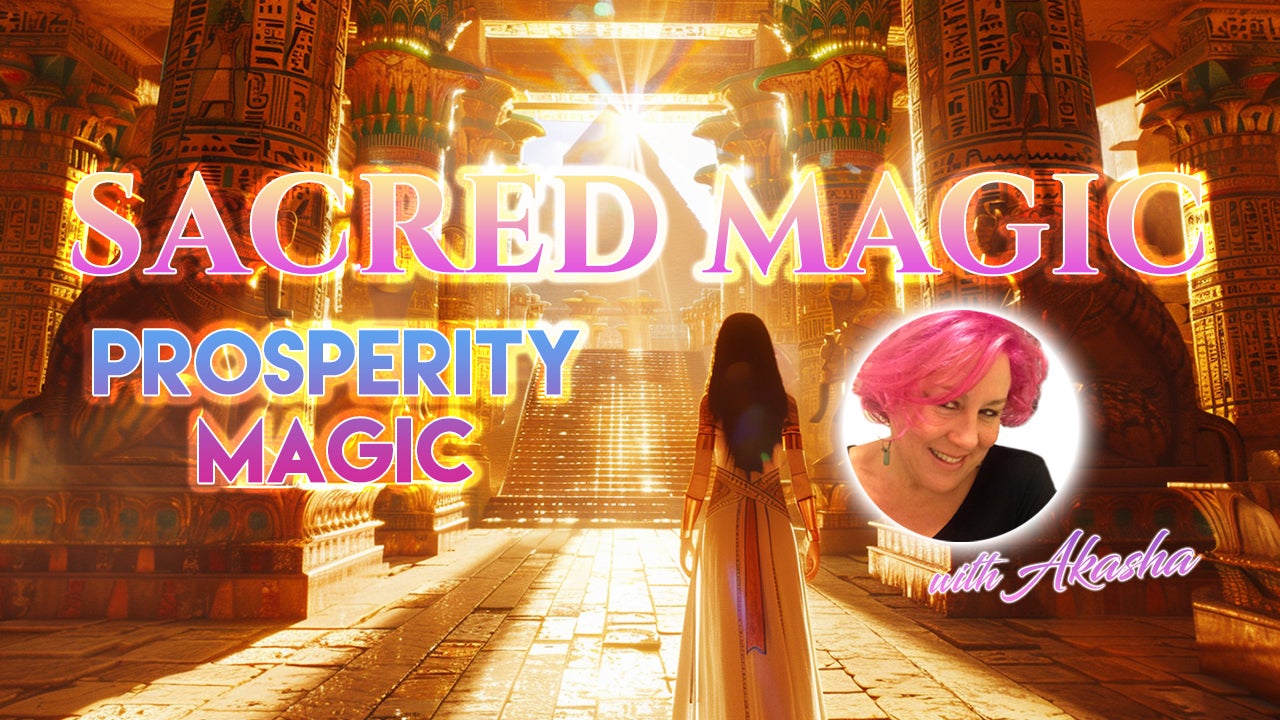 Mastering Prosperity Magic, Creating Endless Opportunities with Nan Akasha on Gnostic TV Network.