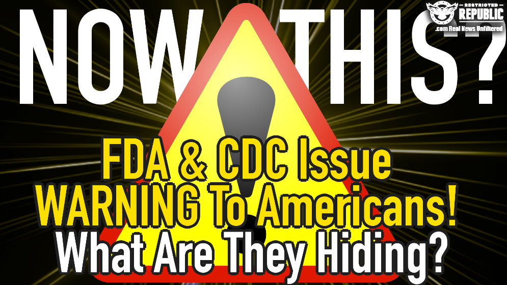Now THIS?! FDA & CDC Issues DIRE WARNING To Americans! What Are They ...