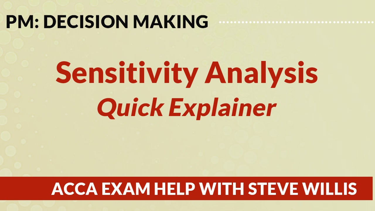 Sensitivity Analysis Explainer Acca Exam Help With Steve Willis