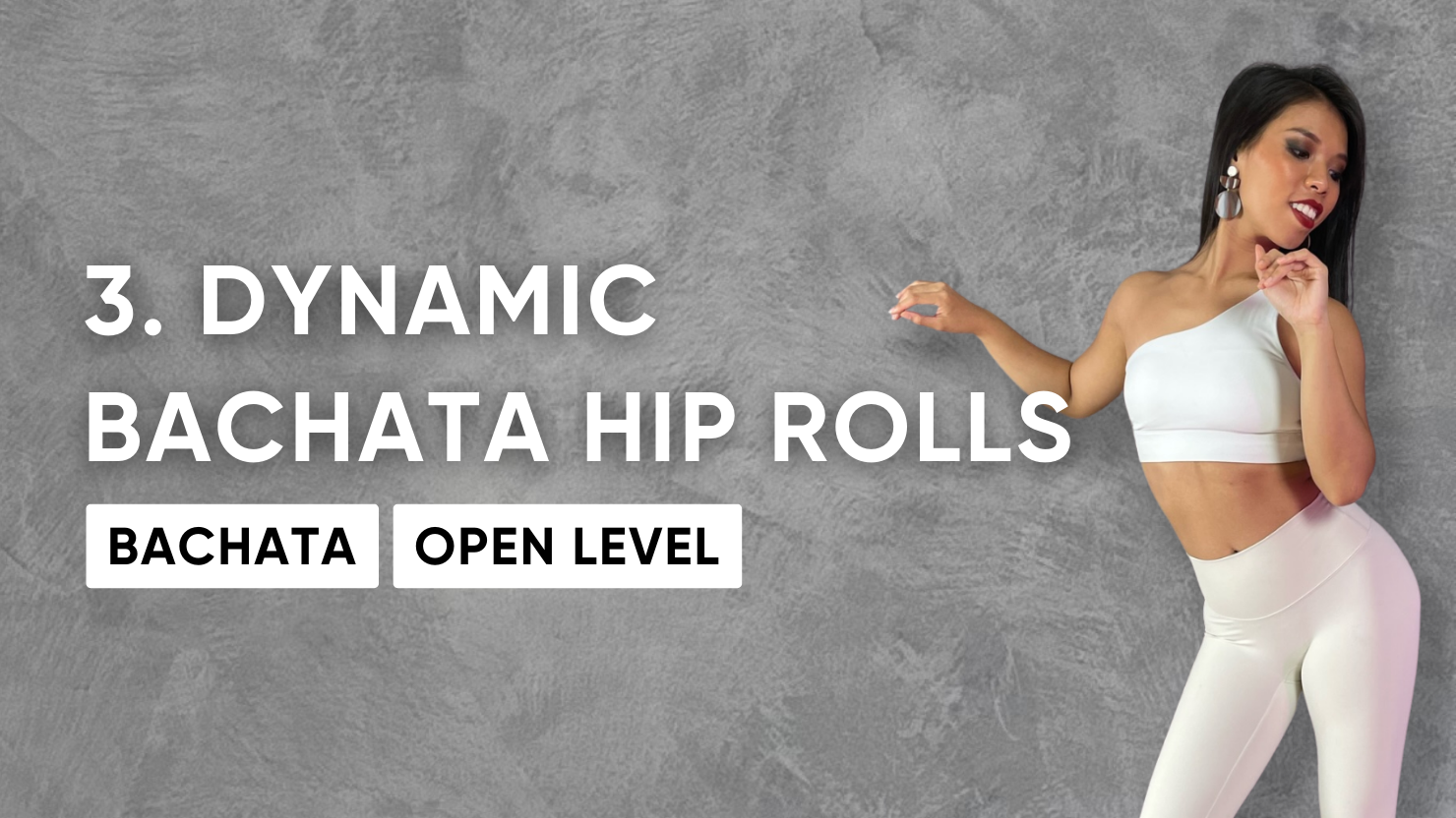 23min 3. Dynamic Bachata Hip Rolls