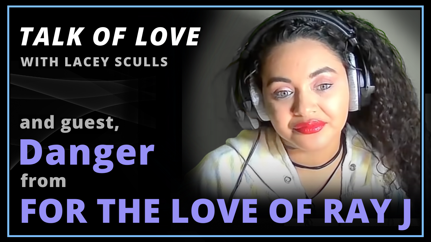 For the Love of Ray J cast interviews, on Talk of Love