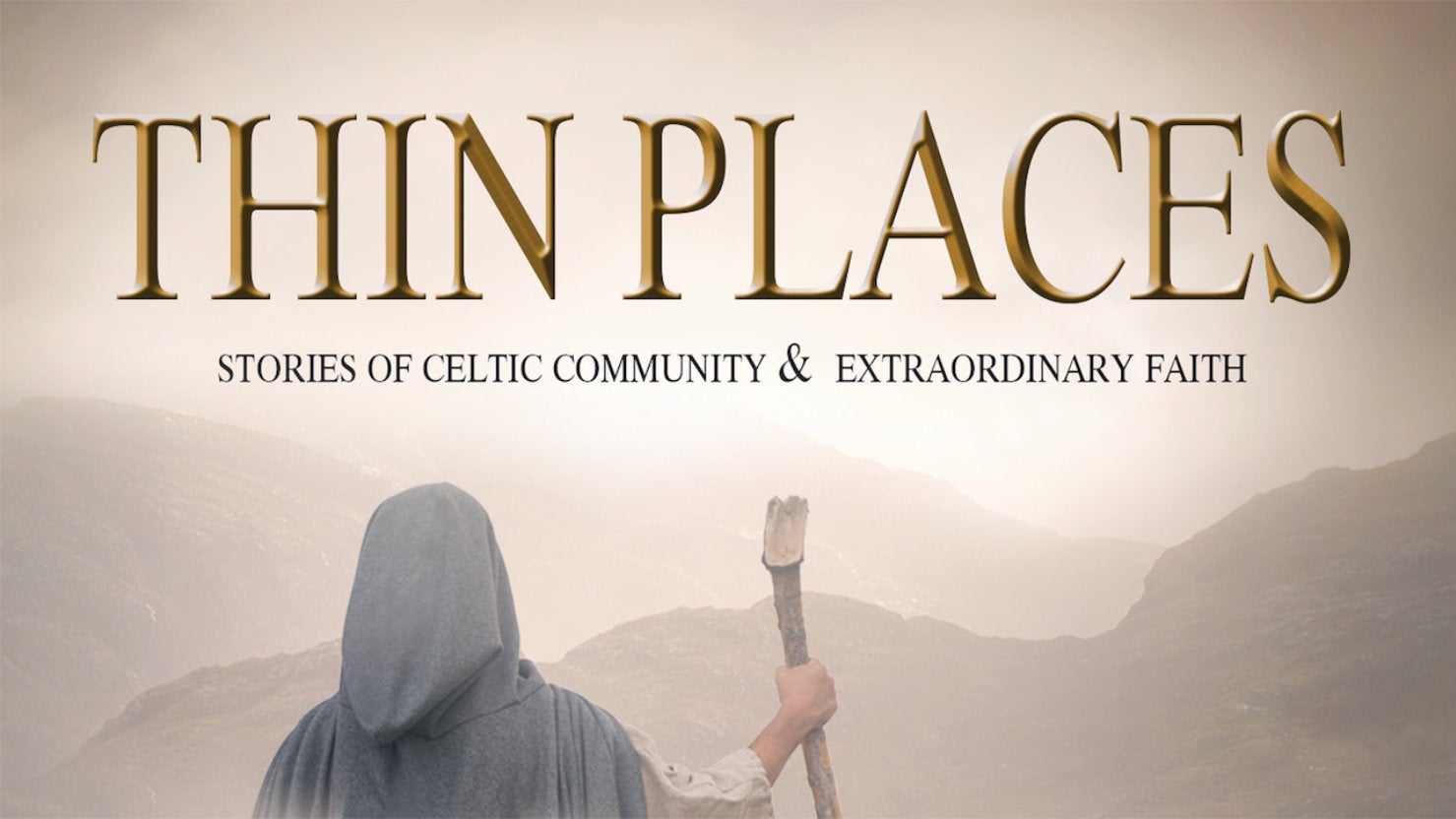 Thin Places - Stories of the Celtic Community & Extraordinary Faith ...