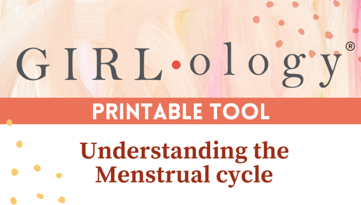 Girlology | Tool: Understanding the Menstrual Cycle