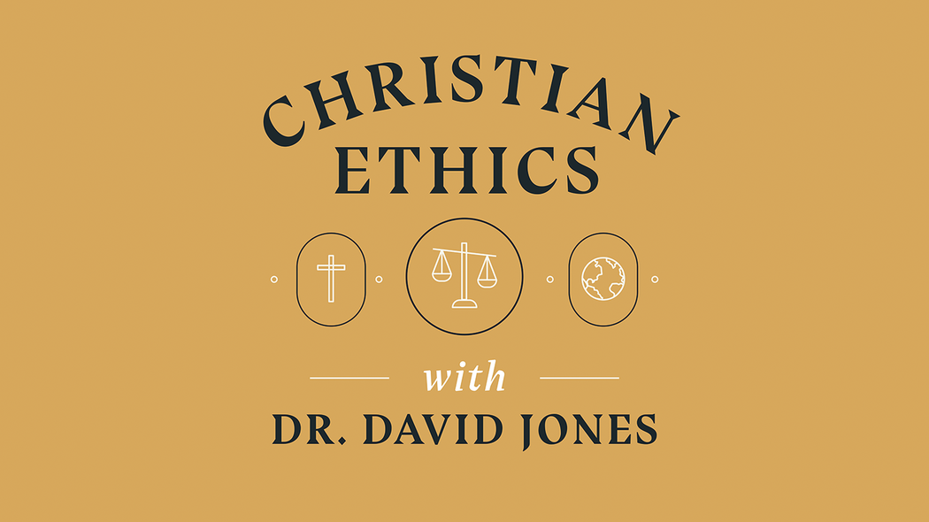 Free Seminary Course | Christian Ethics (Dr. David Jones) | Covenant ...