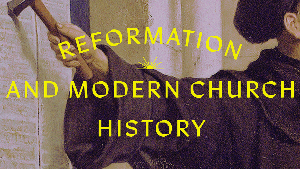 Free Seminary Course | Reformation and Modern Church History | Covenant ...