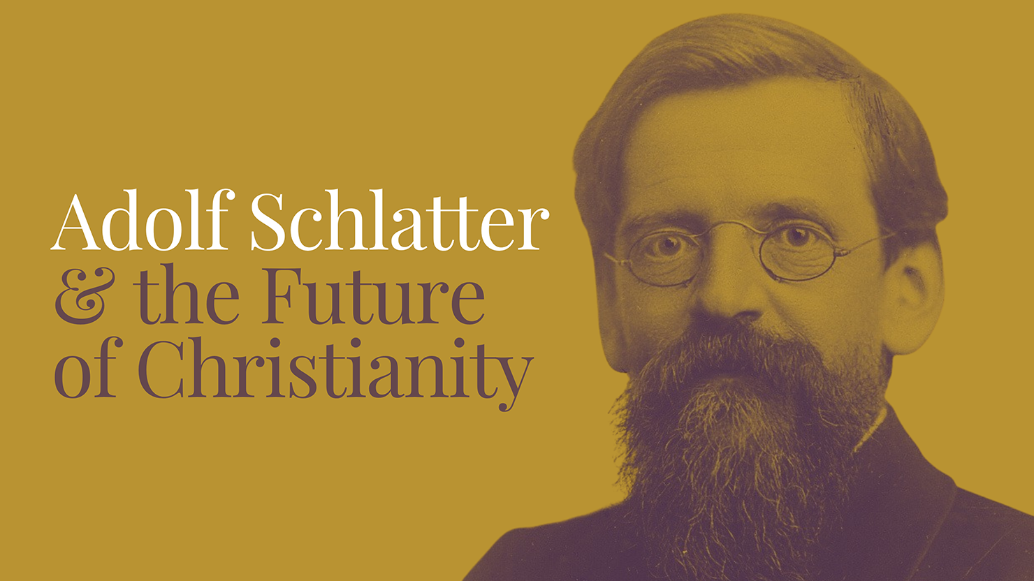 Lectures Adolf Schlatter And The Future Of Christianity Covenant