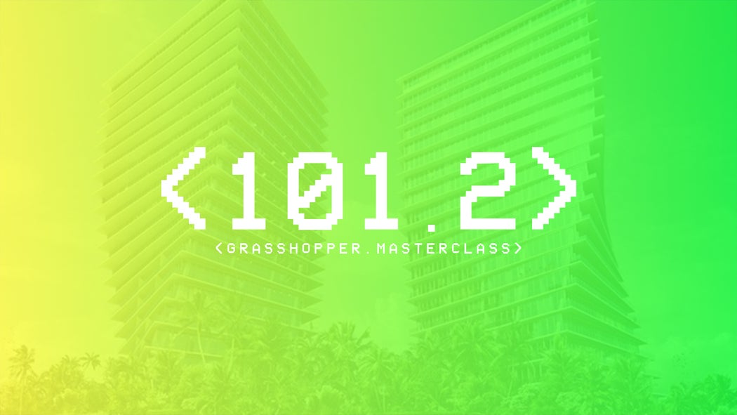 GRASSHOPPER 101 - Introduction to interface | Archi-Tech Network