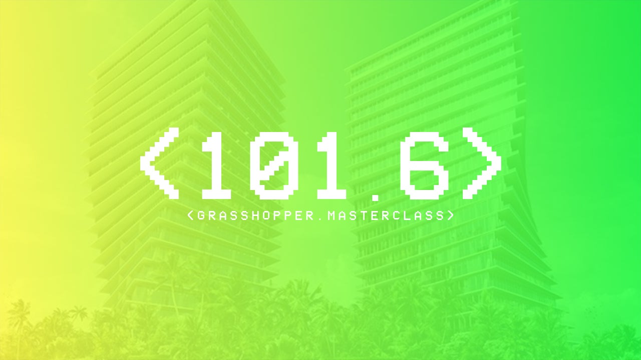 GRASSHOPPER 101 - Introduction to interface | Archi-Tech Network
