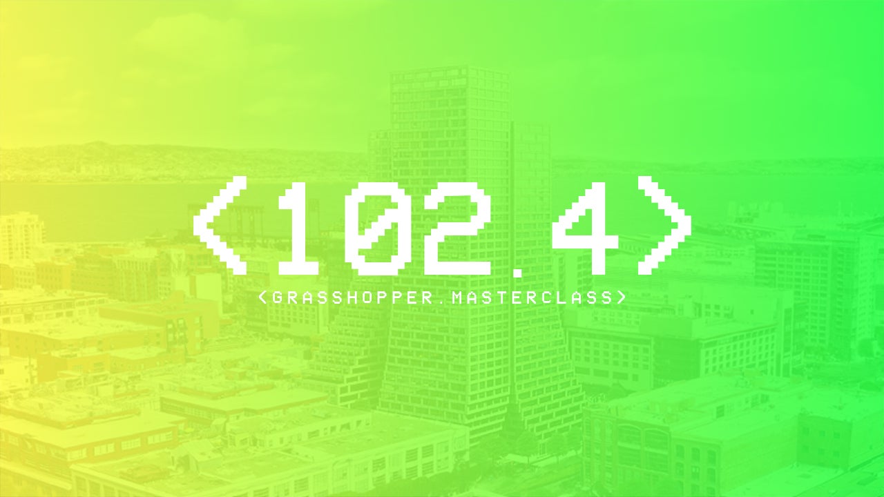 GRASSHOPPER 102 - Tips/tricks | Archi-Tech Network