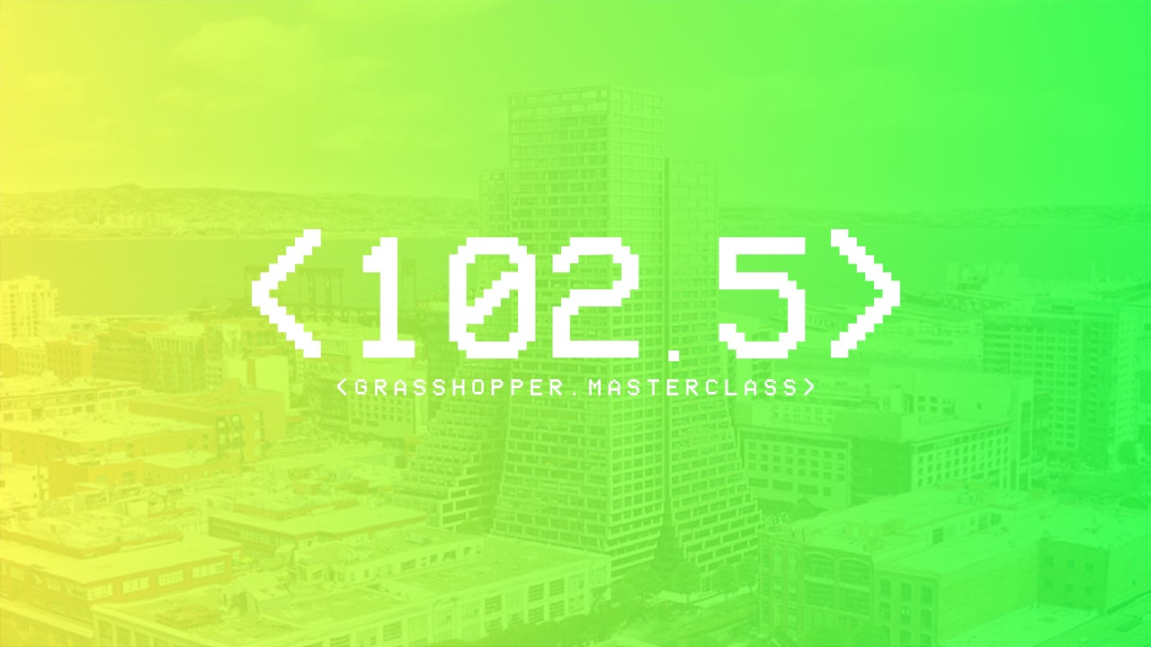 GRASSHOPPER 102 - Tips/tricks | Archi-Tech Network