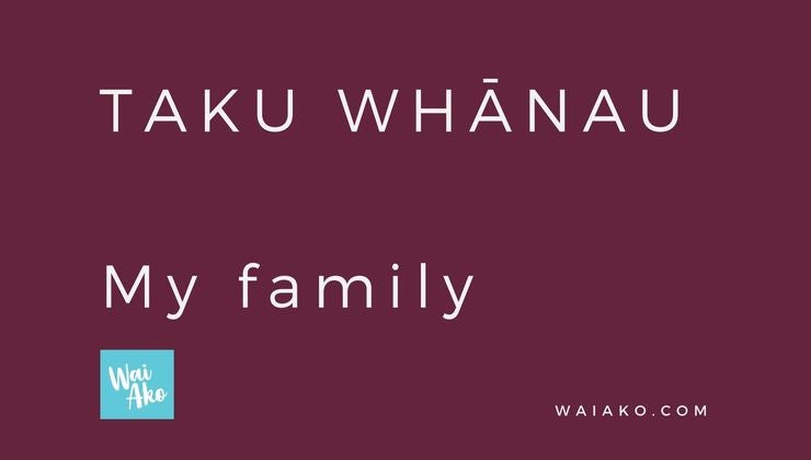 Wai Ako | Taku whānau My family Reo Māori primary school