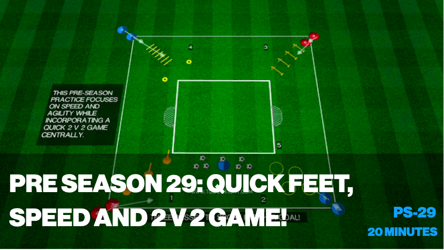 Pre-Season 29: Quick Feet, Speed and 2 v 2 Game!