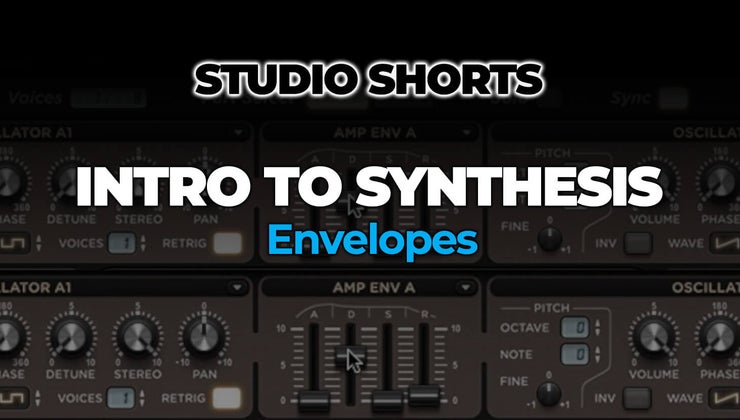 FaderPro | Introduction to Synthesis: Envelopes