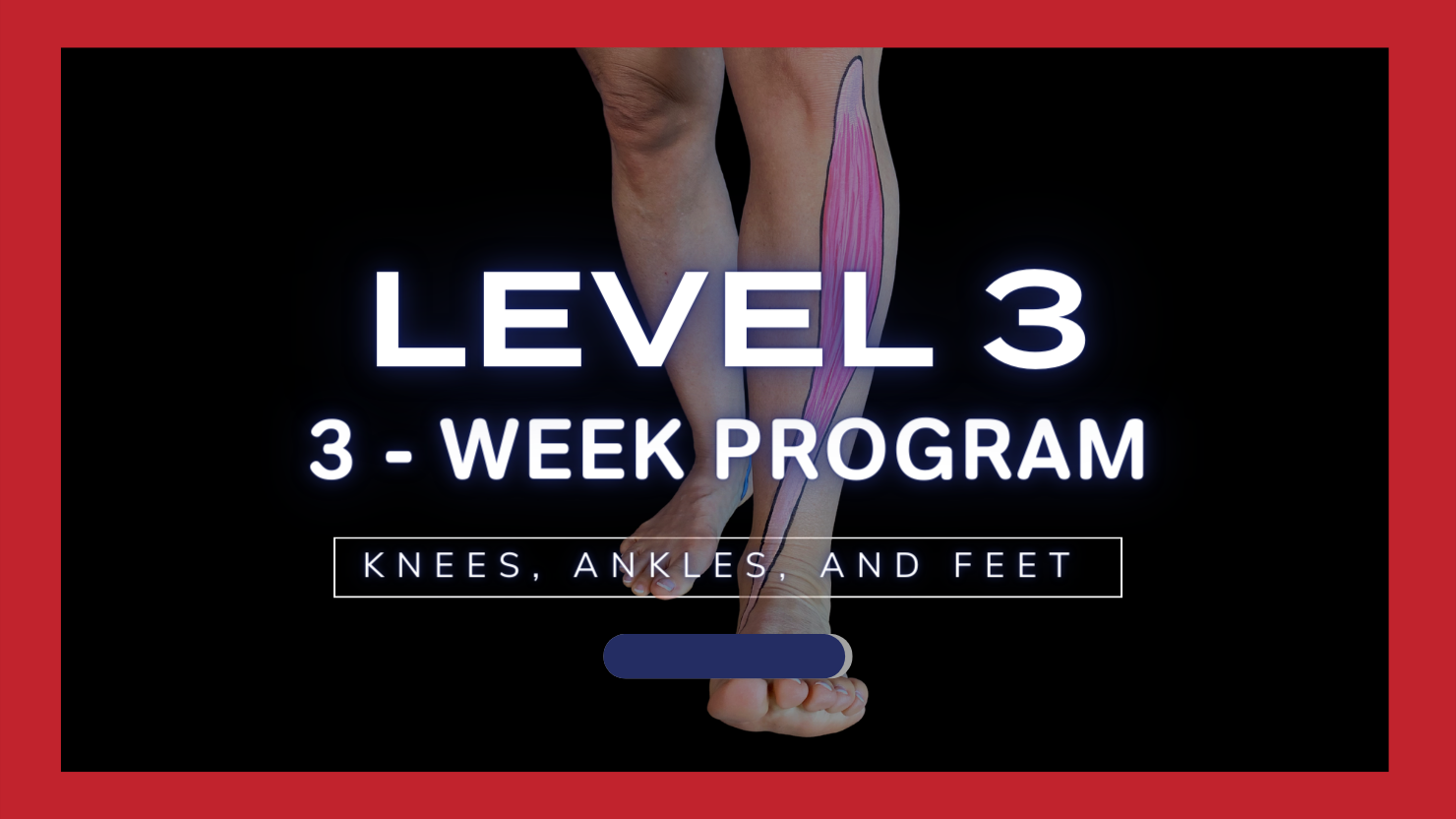 Knees, Ankles & Feet Strength Program Level 3