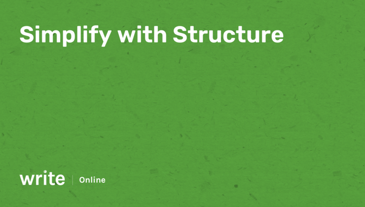 Write Online | Simplify with Structure