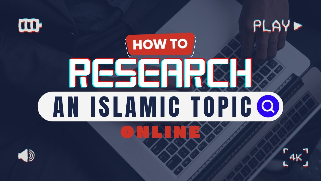 How to Research an Islamic Topic Online | AMAU Academy