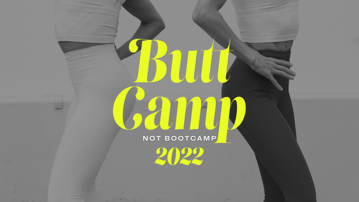 Butt Camp/NOT Bootcamp 2022 | Backbody Project