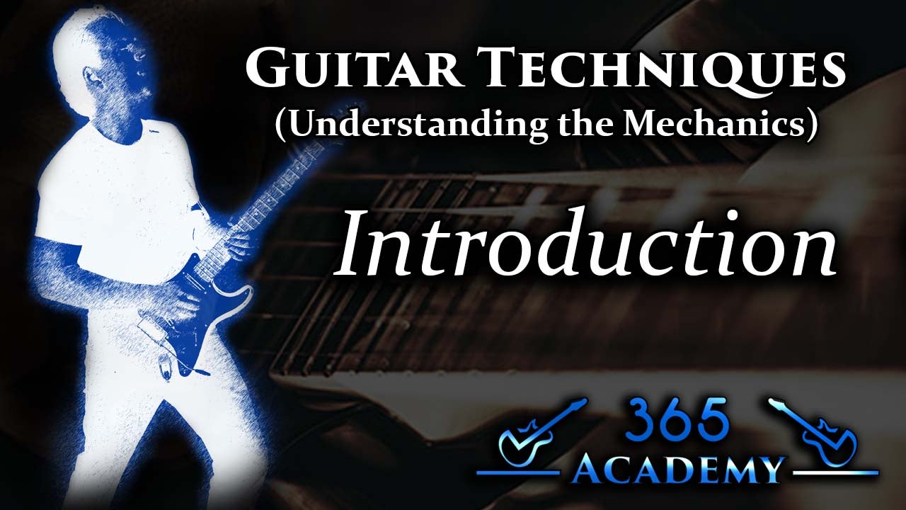 Guitar Techniques (Understanding the Mechanics) Course | Guitar Lessons 365