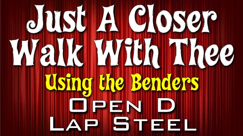 Just A Closer Walk With Thee - Open D Lap Steel with Benders | Lessons ...