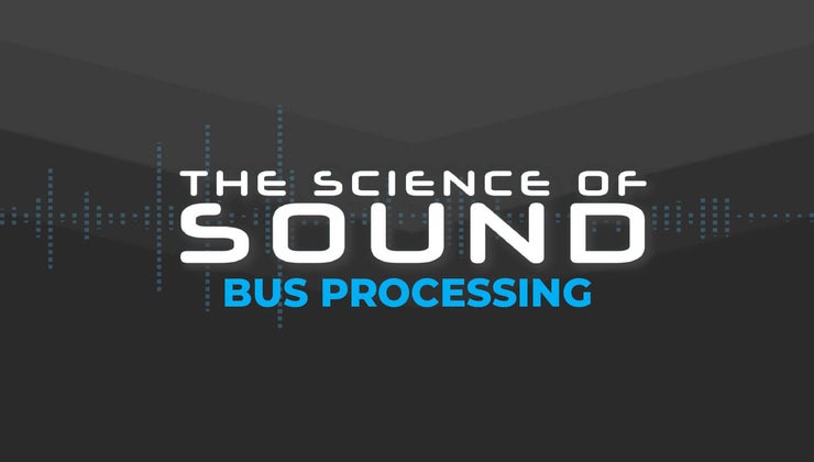FaderPro | The Science of Sound: Bus Processing