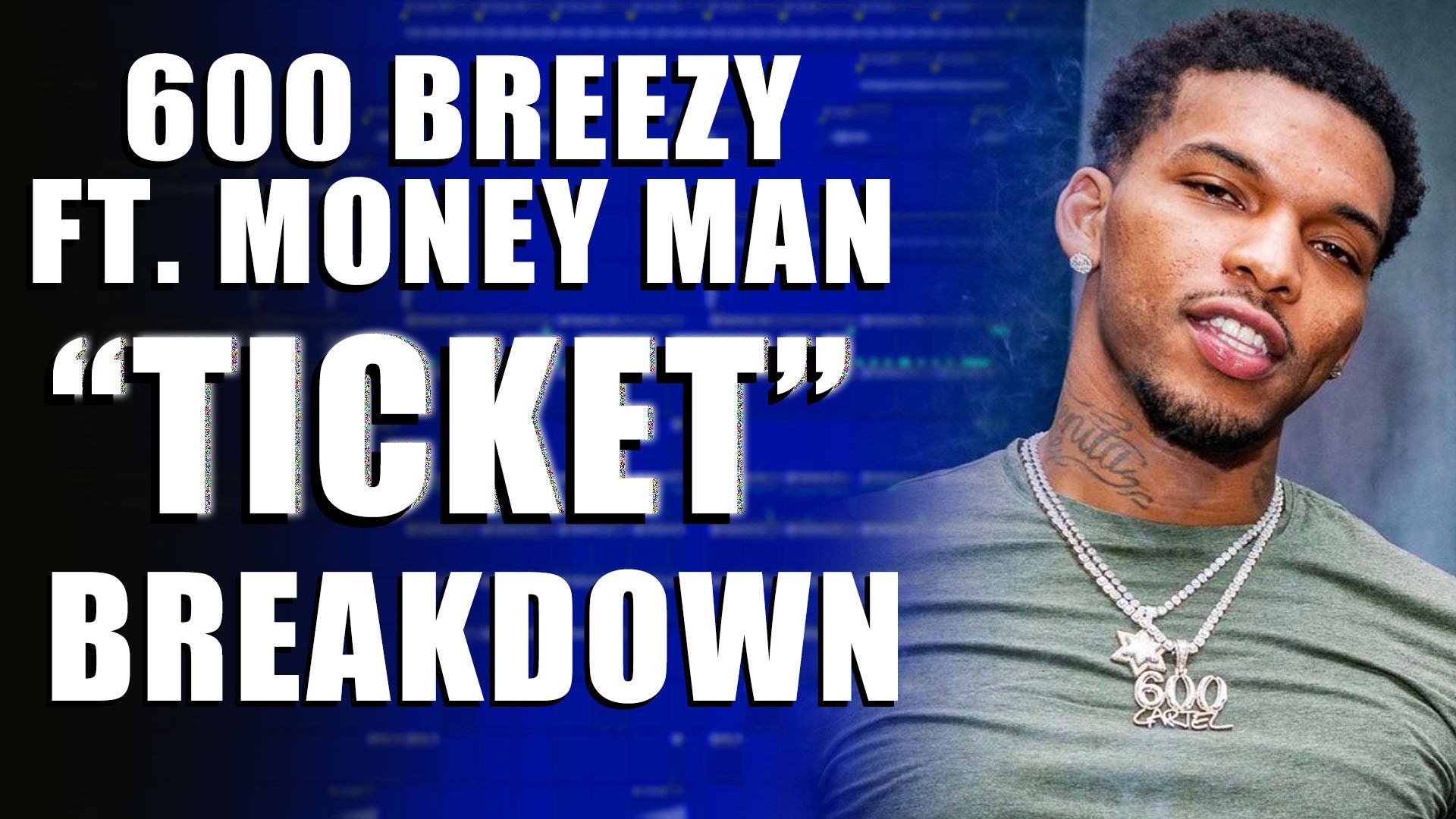 600 Breezy Ft. Money Man "Ticket" Breakdown