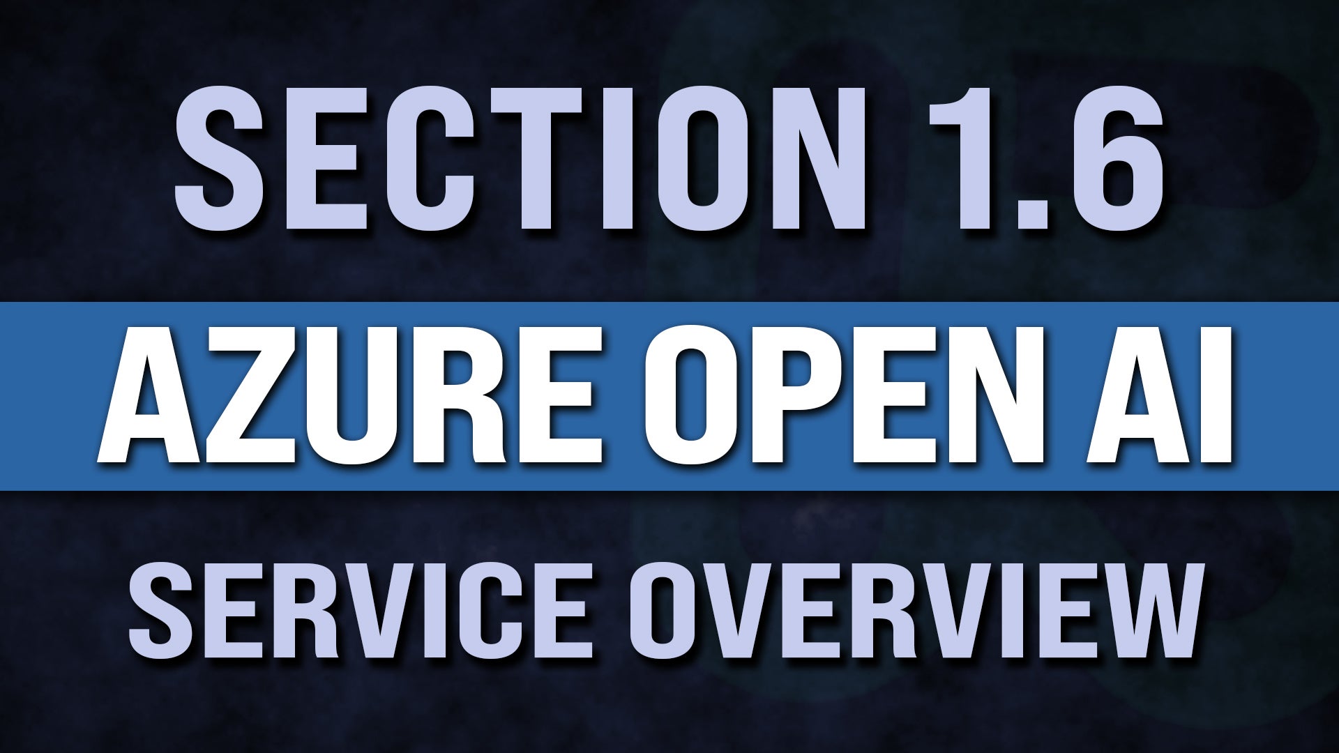 1.6 Azure Open Ai Service Overview