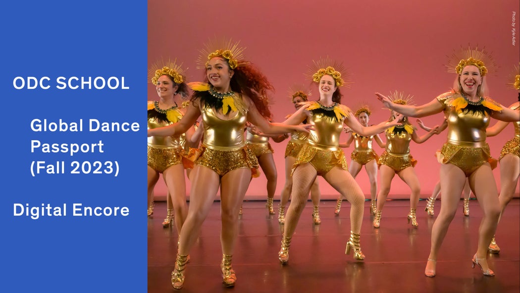 ODC School presents: Global Dance Passport (Fall 2023) Digital Encore | ODC Connect