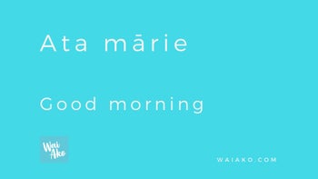 Wai Ako | Ata Mārie — Meaning & Usage | Learn Māori Greetings with Wai Ako