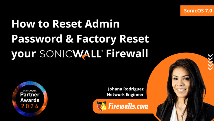 How to Factory Reset Your SonicWall Firewall & Reset Admin Password