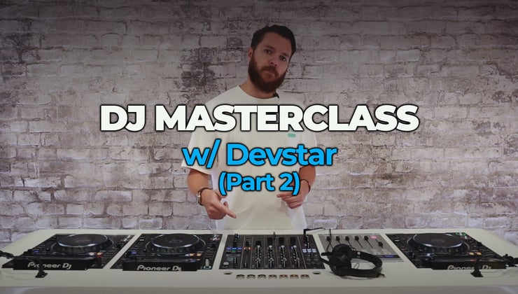 FaderPro | DJ Masterclass w/ Devstar (Part 2)