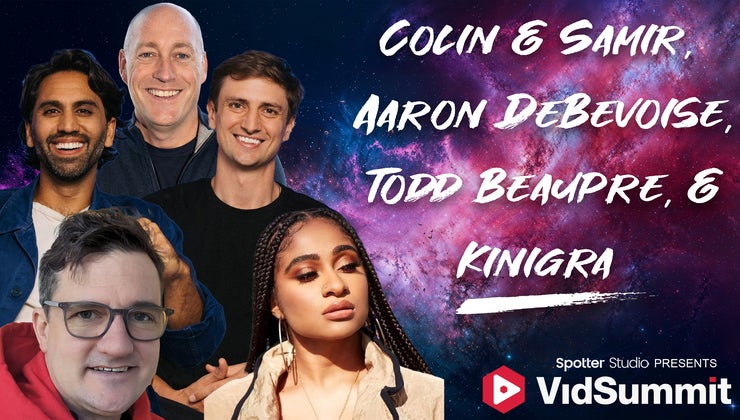 VidSummit | Colin & Samir, Aaron DeBevoise, Todd Beaupré, & Kinigra ...