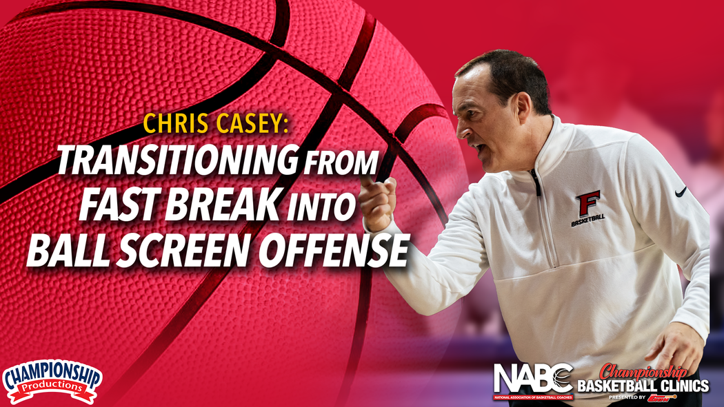 Chris Casey: Transitioning from Fast Break into Ball Screen Offense