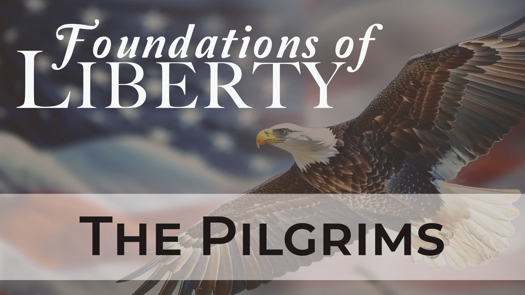 The Pilgrims | Foundations of Liberty Series