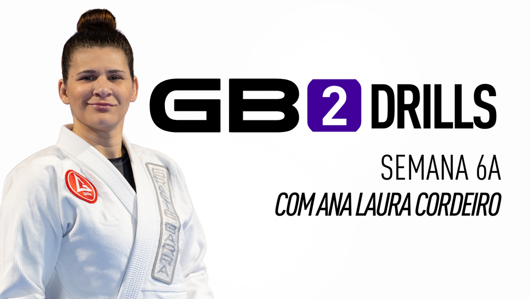 GB2 - Semana 6 - Aula A (Drills GB2 por Ana Laura Cordeiro)