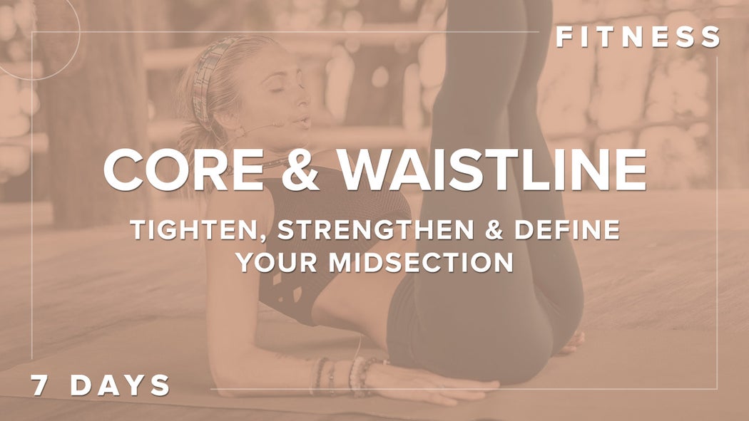 Core & Waistline | Tighten, Strengthen, & Define Your Midsection